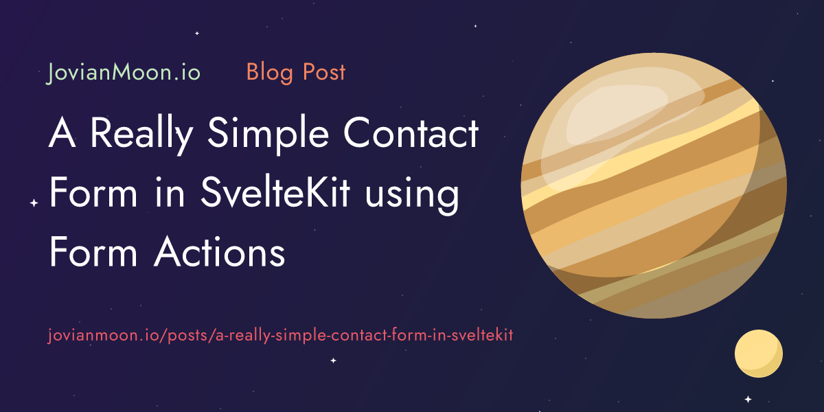 A Really Simple Contact Form in SvelteKit using Form Actions - JovianMoon.io