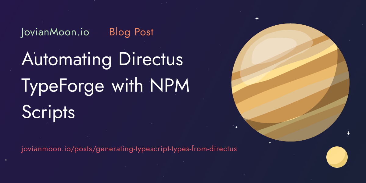 Automating Directus TypeForge with NPM Scripts - JovianMoon.io